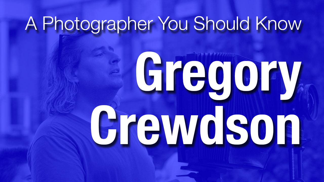 Gregory Crewdson | A Photographer You Should Know - Photofocus