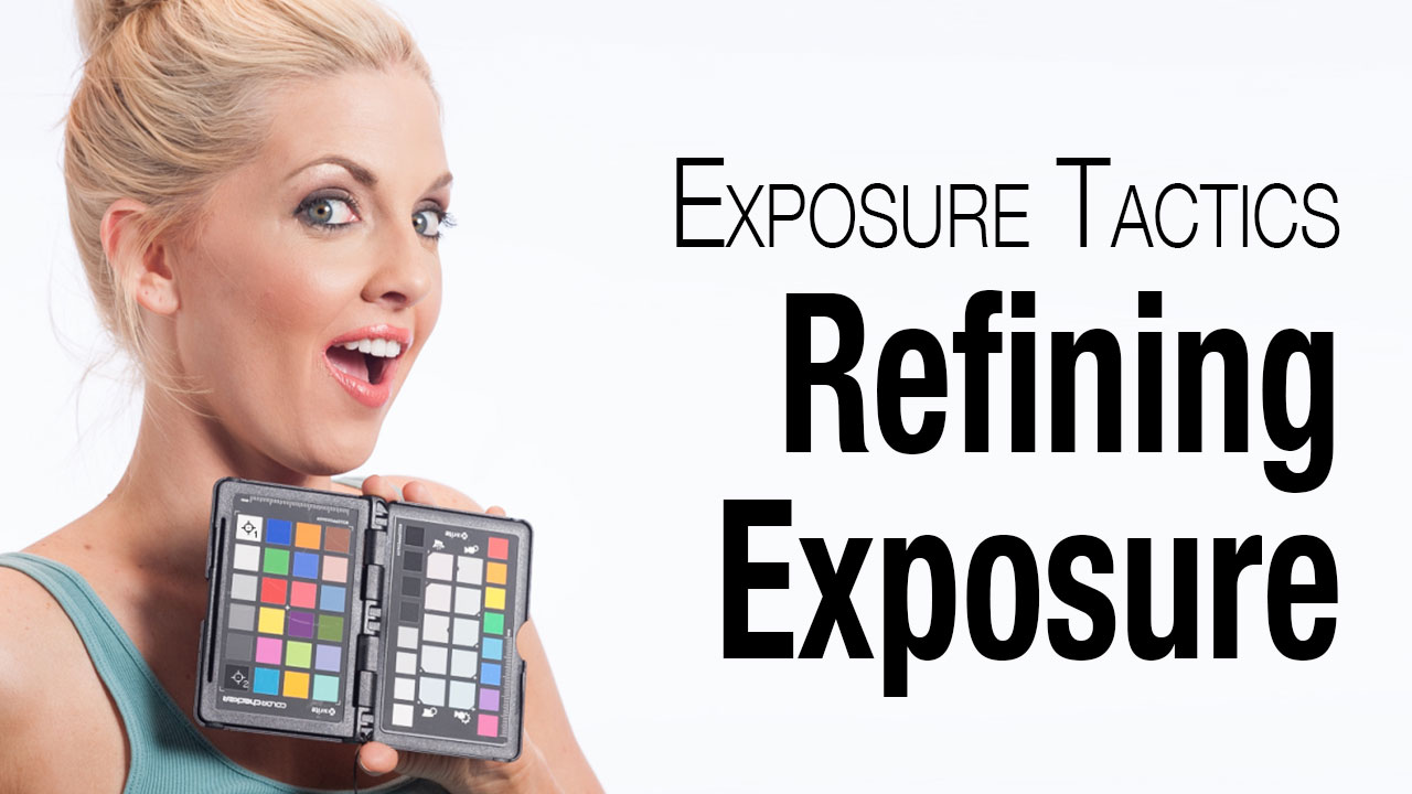Exposure Tactics • Refining Exposure - Photofocus