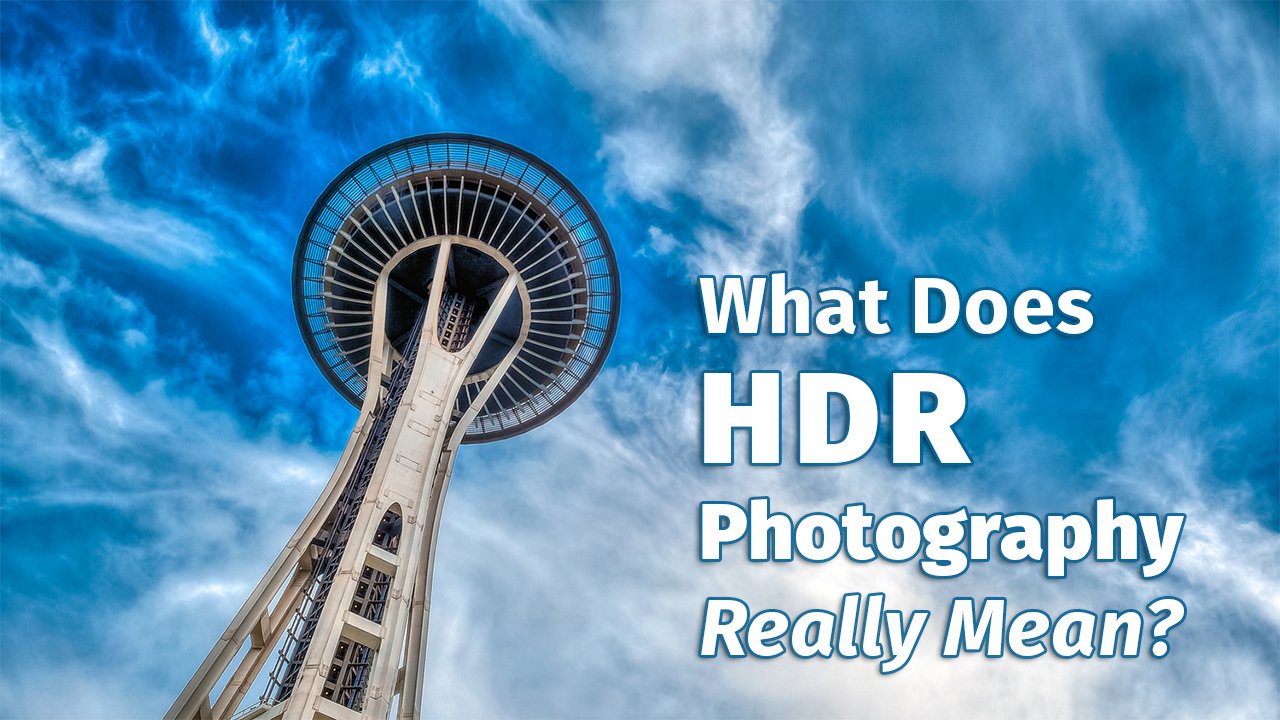 What Does HDR Photography Really Mean? - Photofocus