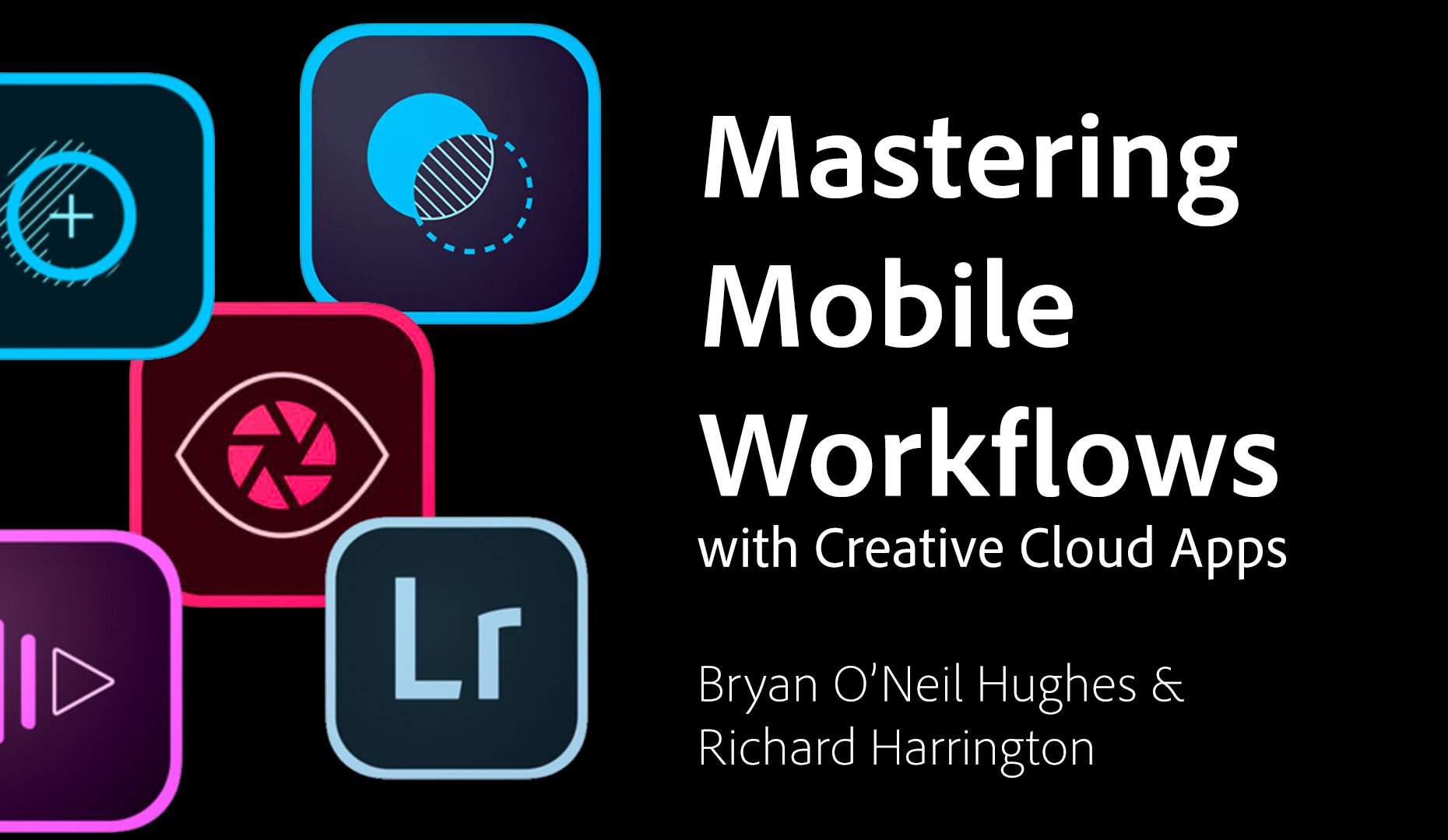 Mastering Mobile Workflows with Creative Cloud Apps (special guest Bryan O'Neil Hughes) - Photofocus